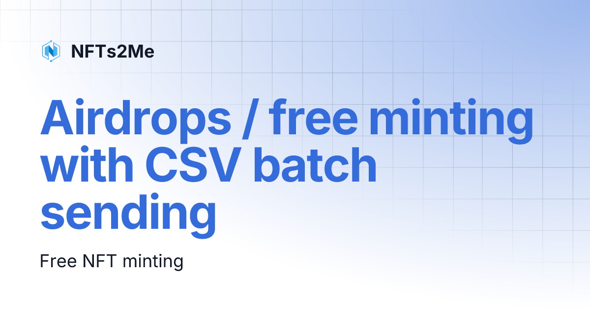 Airdrops / free minting with CSV batch sending | NFTs2Me