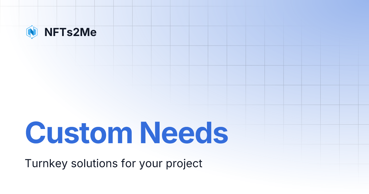 Custom Needs | NFTs2Me
