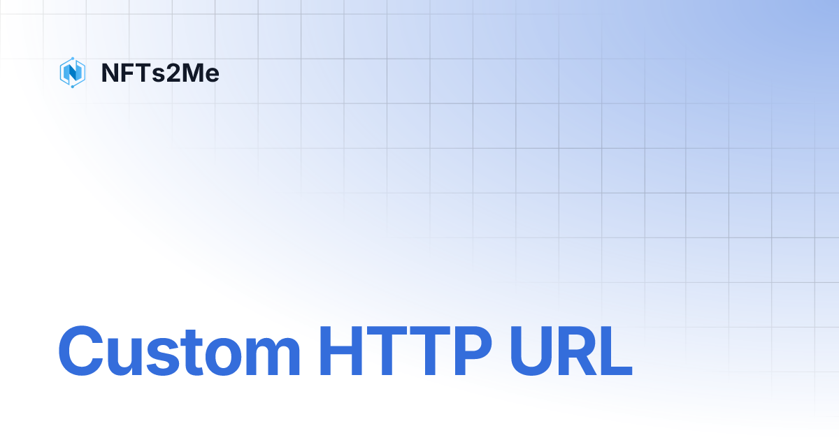 Custom HTTP URL | NFTs2Me